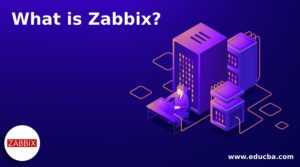 What is Zabbix | Why we use Zabbix and its Importance