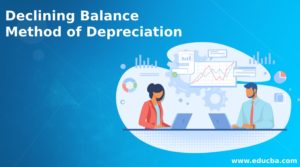Declining Balance Method of Depreciation | Examples with Explanation