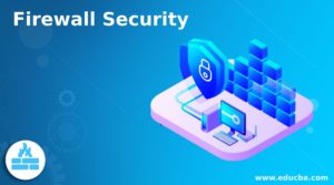 Firewall Security | How does Firewall Security Work with its Types