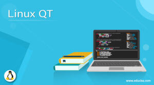 Linux QT | How Linux QT Works with its uses and Features