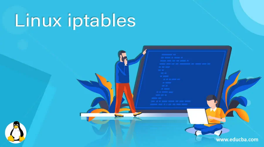 Linux Iptables How Linux Iptables Works With Examples