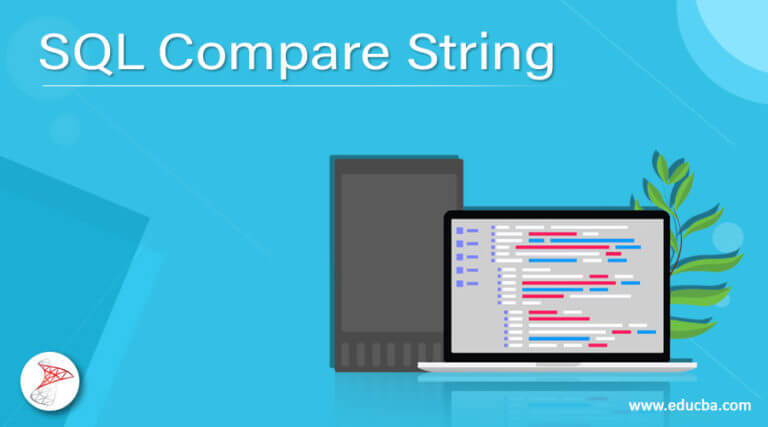SQL Compare String | Complete Guide to SQL Compare String SQL Compare String | Complete Guide to SQL Compare String