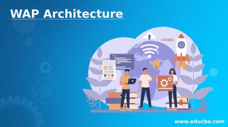 WAP Architecture | What is WAP Architecture and its Components?