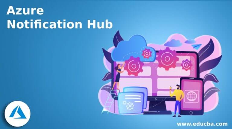 Azure Notification Hub | Quick Glance on Azure Notification Hub