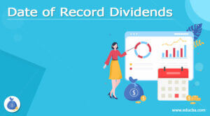 Date of Record Dividends | Importance of Date of Record Dividends