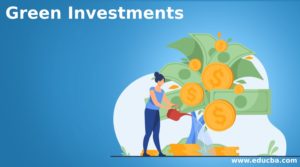 Green Investments | Importance and Example of Green Investments