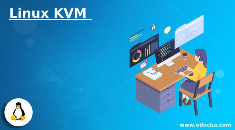 Linux KVM | Working | Advantages & Disadvantages with Features