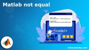 Matlab not equal | How not equal Operator Work in Matlab with Examples