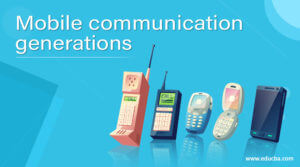 Mobile communication generations | Learn the Different Generations