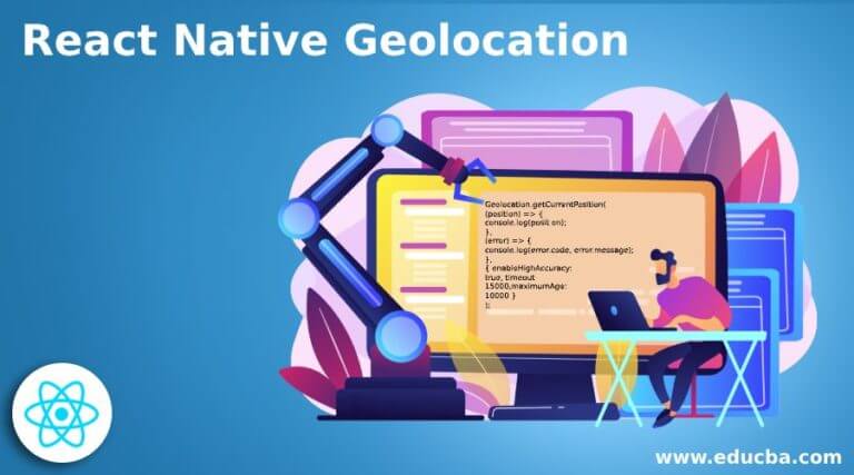 React Native Geolocation | Working of React Native Geolocation