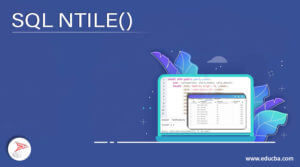 SQL NTILE() | A Quick Glance to SQL NTILE() with Examples