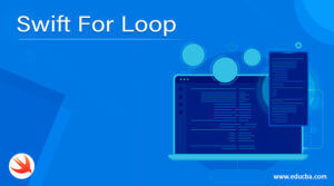 Swift For Loop | How For Loop works in Swift with Examples?