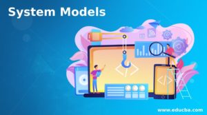 System Models | Quick Glance on Various System Models