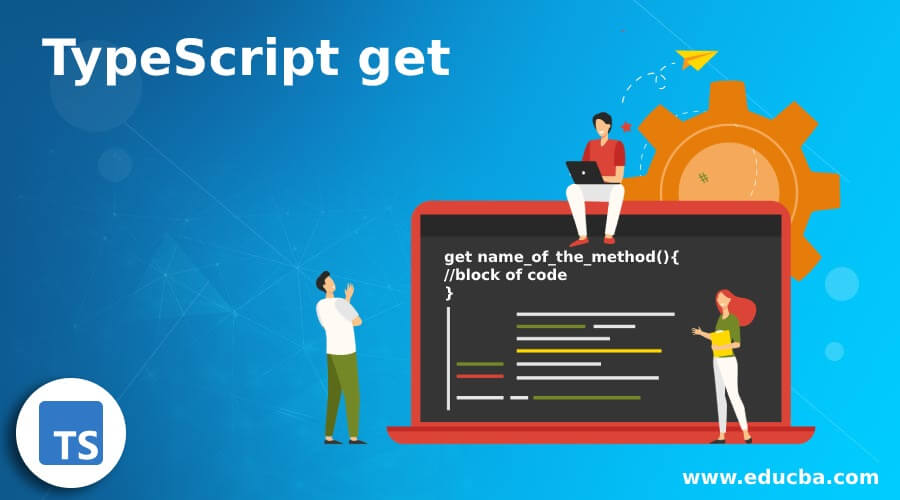 TypeScript Get Working Of Get Method In TypeScript With Examples