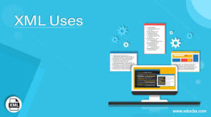 XML Uses | Learn the Uses of XML in Various Fields