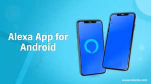 Alexa App for Android | 5 Different Types of Alexa Apps
