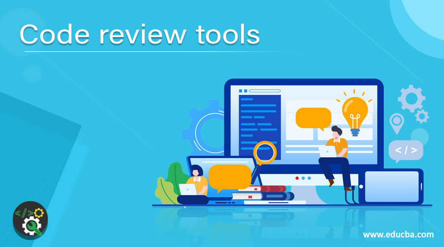 Code Review Tools Learn The Various Code Review Tools
