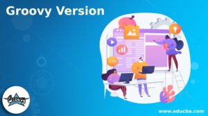Groovy Version | Top Versions of Groovy with Explanation