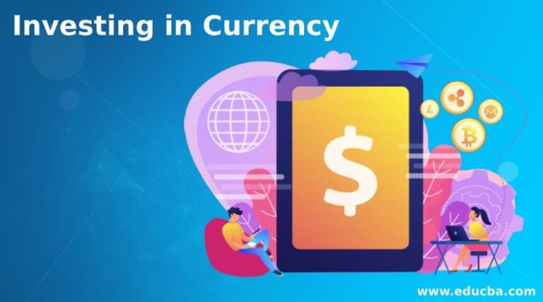 Investing in Currency | Examples of Investing in Currency