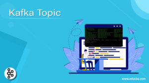 Kafka Topic | How Kafka Topic Works with Examples?