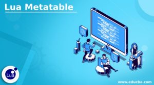 Lua Metatable | Working and Examples of Lua Metatable