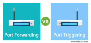 Port Forwarding vs Port Triggering | Top 9 Differences You Should Know