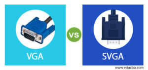 VGA vs SVGA | Guide to Top Differences of VGA vs SVGA
