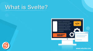 What is Svelte? | Complete Guide to What is Svelte? | Advantages