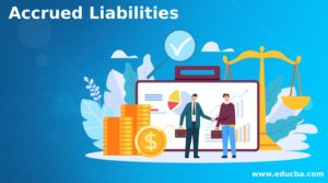 Accrued Liabilities | How Does an Accrued Liability Work with Example?
