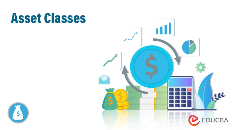 Asset Classes What Are The Main Asset Classes For Investing 