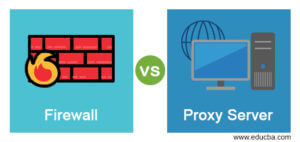 Firewall vs Proxy Server | Top 7 Comparisons of Firewall vs Proxy Server