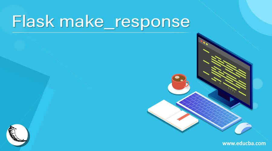 Flask Make response Learn How Does Make Response Work In Flask 