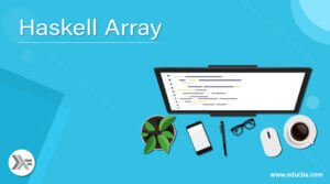 Haskell Array | How array works in Haskell with examples?