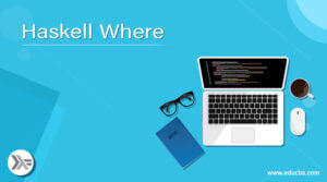 Haskell Where | How does where function work in Haskell?