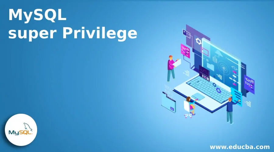 MySQL super Privilege | How super Privilege works in MySQL | Example MySQL super Privilege | How super Privilege works in MySQL | Example