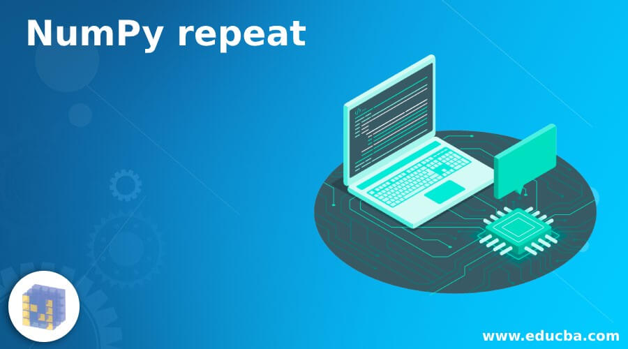 NumPy Repeat Working Of NumPy Repeat Function In Python