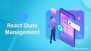 React State Management | Various Ways to Manage the States in React