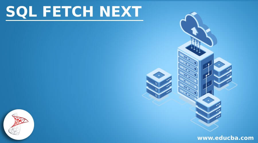SQL FETCH NEXT Examples Of SQL FETCH NEXT