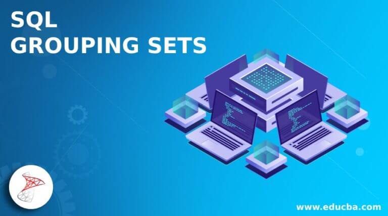 SQL GROUPING SETS | Examples of SQL GROUPING SETS SQL GROUPING SETS | Examples of SQL GROUPING SETS