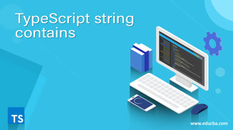 Learn How String Contains Work In Typescript EDUCBA