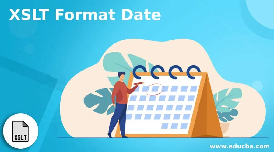 Xslt Format Date How To Format Date In Xslt With Examples