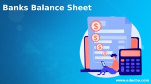 Banks Balance Sheet | Complete Guide on Banks Balance Sheet