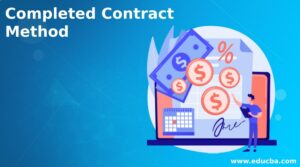 Completed Contract Method | Advantages and Disadvantages