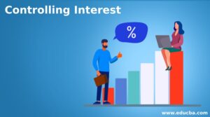 Controlling Interest - Definition, Examples and Importance