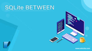 SQLite BETWEEN | How BETWEEN work in SQLite? | Examples