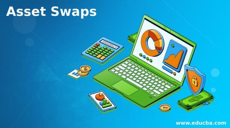 Asset Swaps | Complete Guide on Asset Swaps in detail
