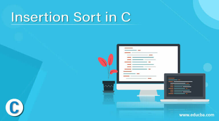 Insertion Sort in C | Learn How to perform Insertion sort in C?