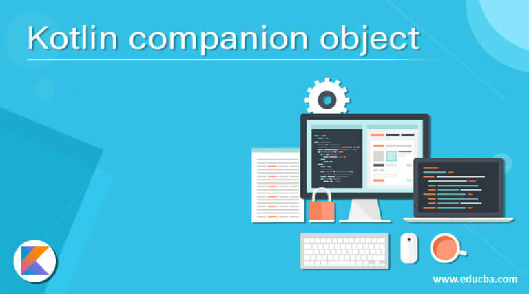 Kotlin Companion Object Learn How Do Companion Objects Work In Kotlin