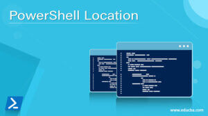 PowerShell Location | How does the location in PowerShell Works?