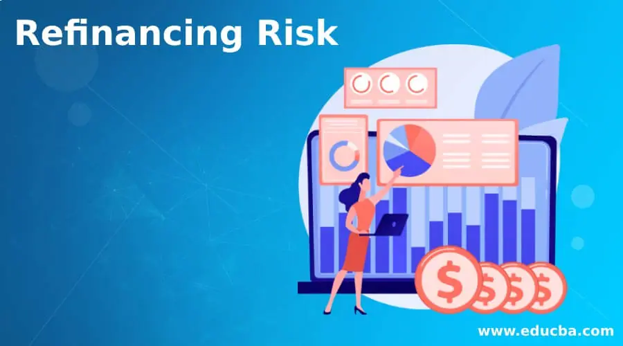 Refinancing Risk | Complete Guide on Refinancing Risk